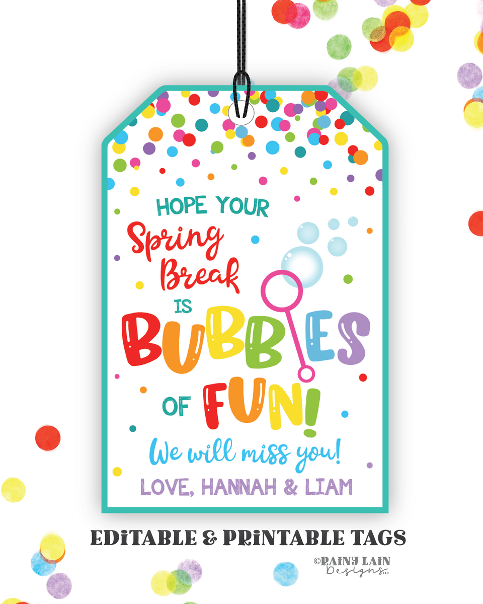 Hope your Spring Break is Bubbles of Fun Tags Spring School Gift Tags ...
