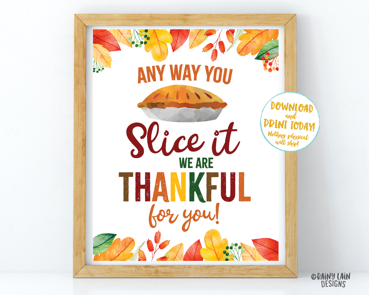 Any way you slice it we are thankful for you Sign, Thanksgiving Apprec ...